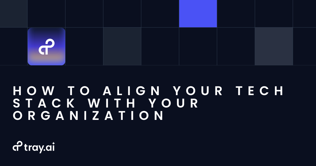 How to align your tech stack with your organization